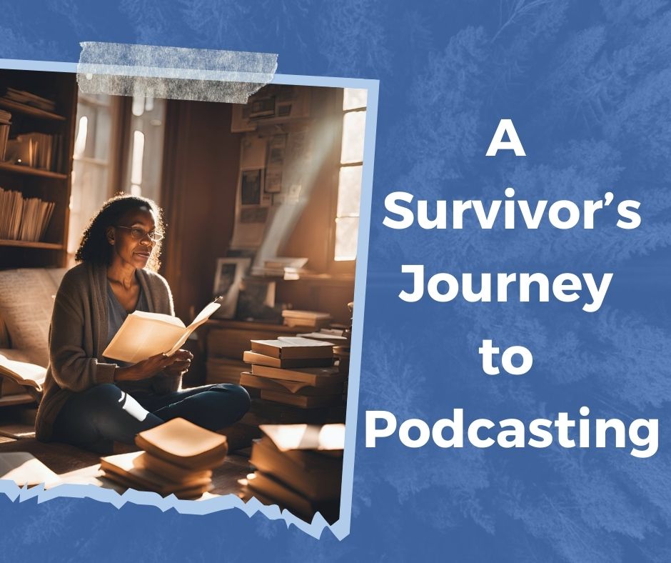 Healing through Storytelling and Podcasting: Empowering Survivors - Author Nation