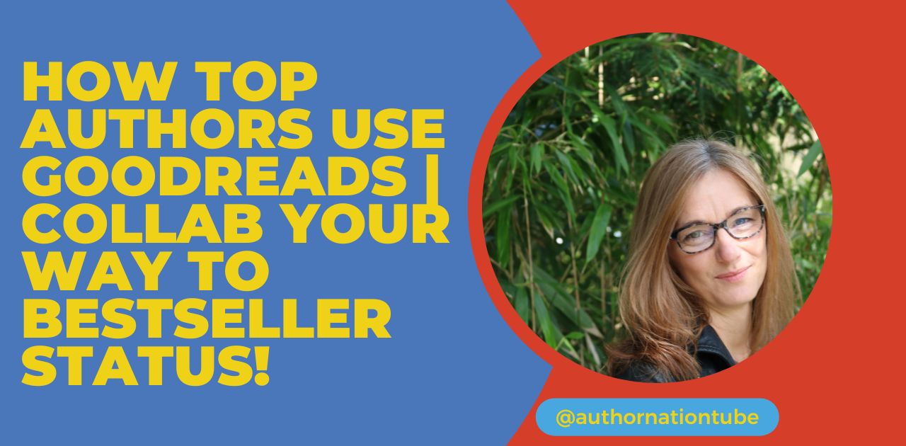 How Top Authors Use Goodreads | Collab Your Way to Bestseller - Author ...