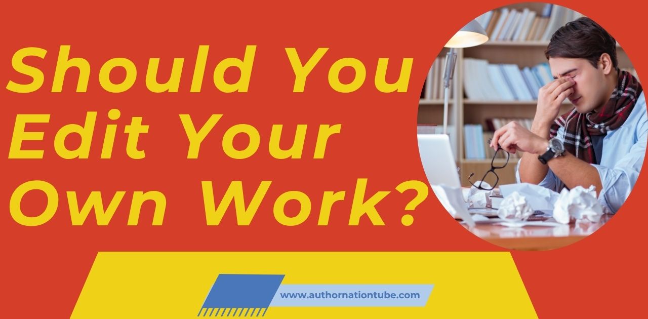 Should You Edit Your Own Work? | What to Check before Hiring an Editor ...